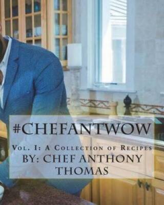 ChefAntWow: Vol 1 A collection - Paperback By Thomas, Chef Anthony ...