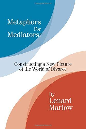 Metaphors for Mediators: Constructing a New Picture of the World of ...