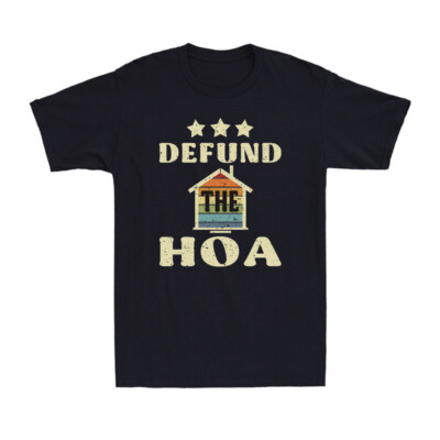 Defund The HOA Funny Hoa Quotes Homeowners Association Vintage Men's T ...