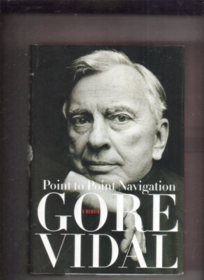 Gore Vidal--Point to Point Navigation--1st Ed.--SIGNED!!--As New w ...