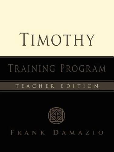 Timothy Training Program-Teacher Edition - Paperback By DAMAZIO FRANK ...