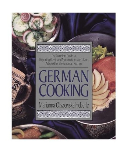 German Cooking: The Complete Guide to Preparing Classic and Modern ...