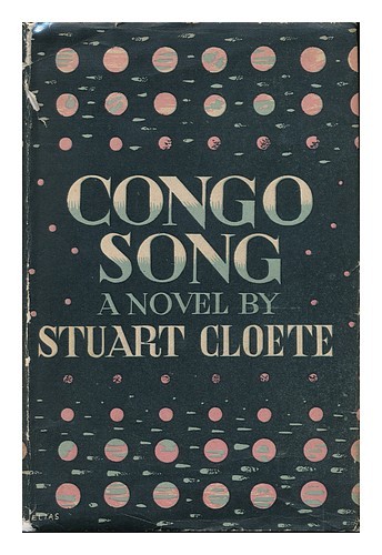 CLOETE, STUART (1897-) Congo Song, Di Stuart Cloete 1943 Copertina Rigida | eBay