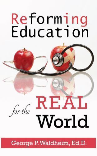 Reforming Education for the Real World by Waldheim (2016, Hardcover ...