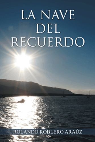 Nave Del Recuerdo by Rolando Roblero Araúz (2013, Hardcover) for sale ...
