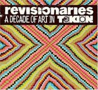 Revisionaries: A Decade of Art in Tokion by Tokion Magazine Editors of ...