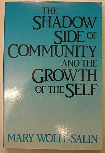 The Shadow Side of Community and the Growth of the Self - Paperback ...