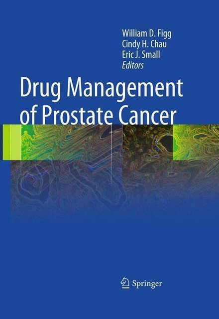 Drug Management of Prostate Cancer von Eric J. Small William D. Figg ...