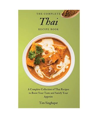 The Complete Thai Recipe Book: A Complete Collection of Thai Recipes to ...