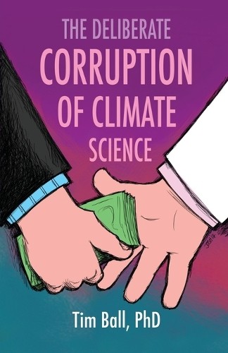 Tim Ball The Deliberate Corruption of Climate Science (Tascabile) | eBay