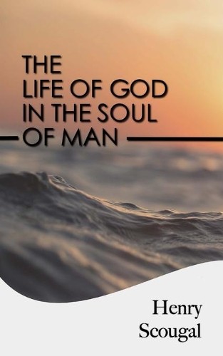 Henry Scougal The Life of God in the Soul of Man (Paperback) (UK IMPORT ...