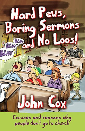 Hard Pews, Boring Sermons and No Loos!: Excuses and Reaso by John Cox ...