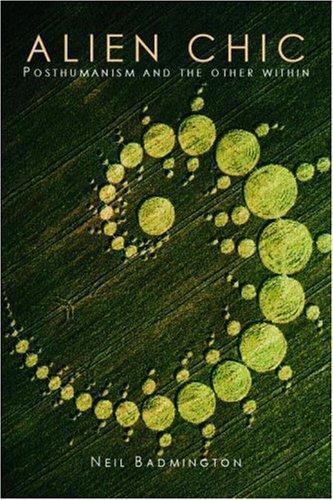 Alien Chic : Posthumanism and the Other Within by Neil Badmington (2004 ...