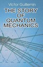 The Story of Quantum Mechanics by Victor Guillemin: Used 9780486428741 ...