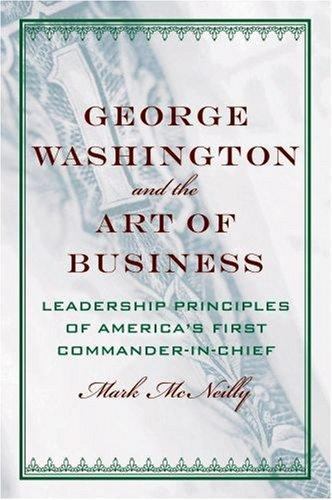 George Washington and the Art of Business : The Leadership Principles ...