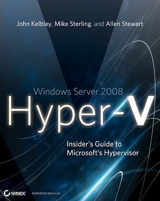Windows Server 2008 Hyper-V: Insiders Guide to Microsoft's Hypervisor ...