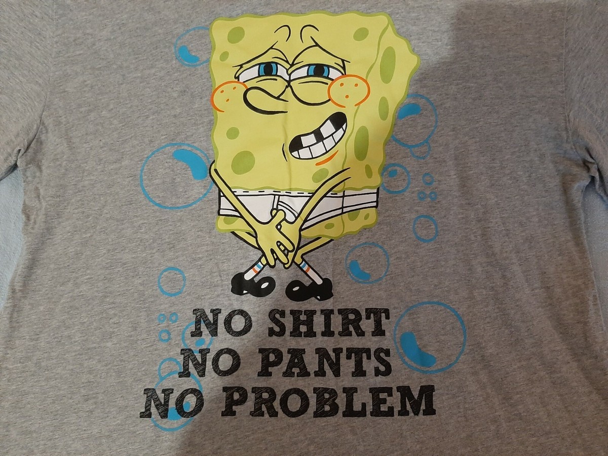 No Shirt No Shoes No Service Spongebob Sexy And I KNOW IT