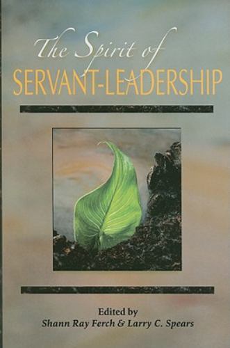 Spirit of Servant-Leadership by Robert K. Greenleaf Center (2011 ...