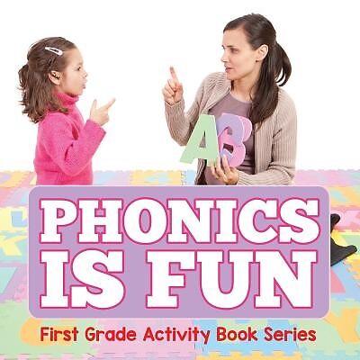 Phonics Is Fun: First Grade Activity Book Series by Baby Professor ...