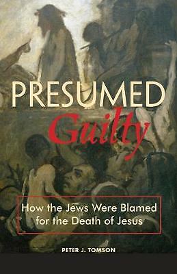 Presumed Guilty: How the Jews Were Blamed for the Death of Jesus by ...