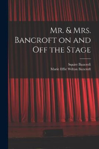 Mr. & Mrs. Bancroft on and off the Stage by Squire Bancroft | eBay