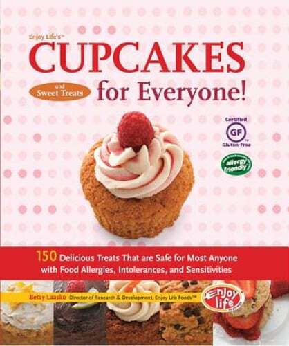 Enjoy Life's Cupcakes and Sweet Treats for Everyone!: 150 Delicious ...