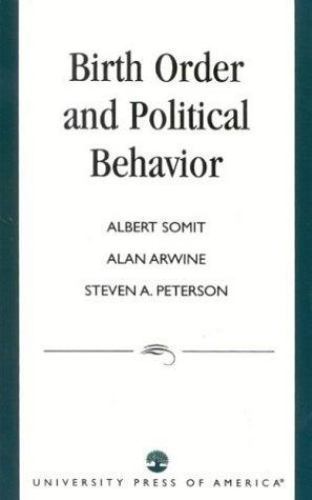 Birth Order and Political Behavior by Albert Somit, Steven Peterson and ...