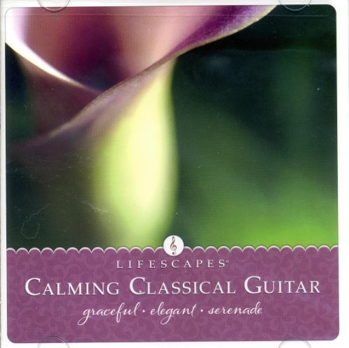 CALMING CLASSICAL GUITAR LIFESCAPES - Calming Classical Guitar - CD ...