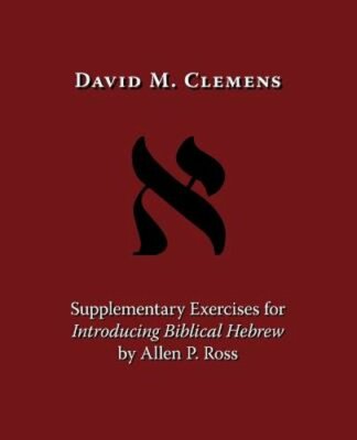 Supplementary Exercises for Introducing Biblical Hebrew by Allen P ...