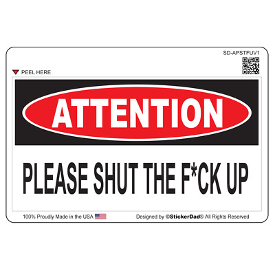Attention - PLEASE SHUT THE F (5" x 3" color: FULL) Printed Vinyl ...