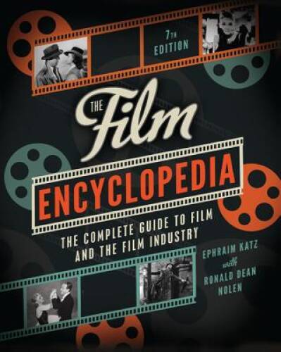 The Film Encyclopedia 7e: The Complete Guide to Film and the Film I ...