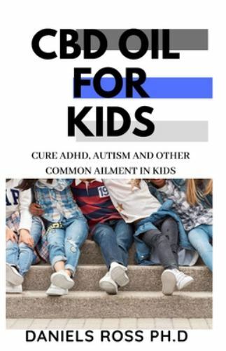CBD Oil for Kids : Comprehensive Guide on Using CBD Oil for Treat ...