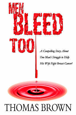 Men Bleed Too: A Compelling Story About One Man's Struggle to Help His ...