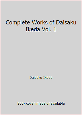 Complete Works of Daisaku Ikeda Vol. 1 by Daisaku Ikeda | eBay