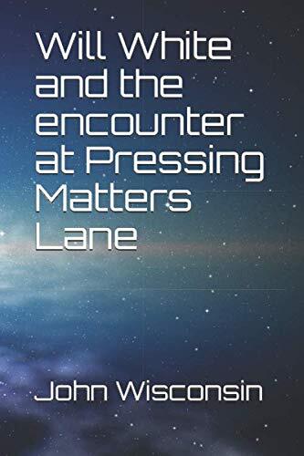 Will White and the encounter at Pressing Matters Lane By John Wi | eBay