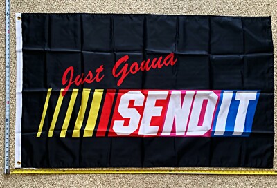 Send It Flag FREE SHIPPING Just Gonna Send It Nascar USA Trump Redneck Sign 3x5' | eBay