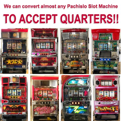 WE WILL CONVERT YOUR PACHISLO SLOT MACHINE TO ACCEPT U.S. QUARTERS (See ...