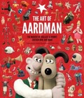The Art of Aardman: The Makers of Wallace & Gromit, Chicken Run, and ...