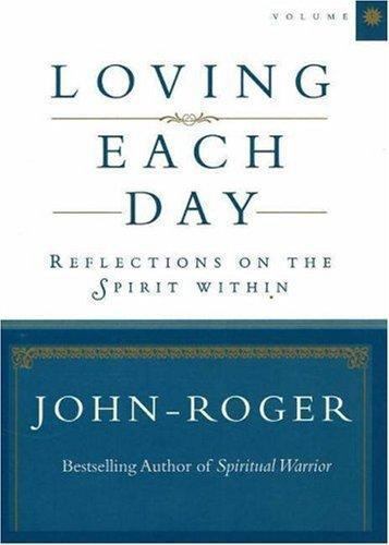 Loving Each Day : Reflections on the Spirit Within by John-Roger (1989 ...