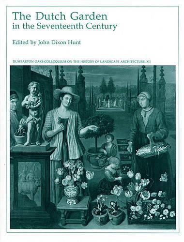 John Dixon Hunt The Dutch Garden in the Seventeenth Centu (Hardback ...