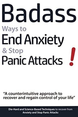 Badass Ways to End Anxiety and Stop Panic Attacks! - a Counterint ...