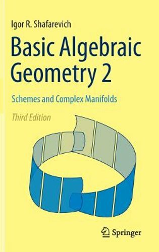 Basic Algebraic Geometry 2: Schemes and Complex Manifolds by Igor R ...