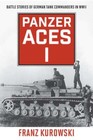 Panzer Aces I: Battle Stories of German Tank Commanders in WWII by ...