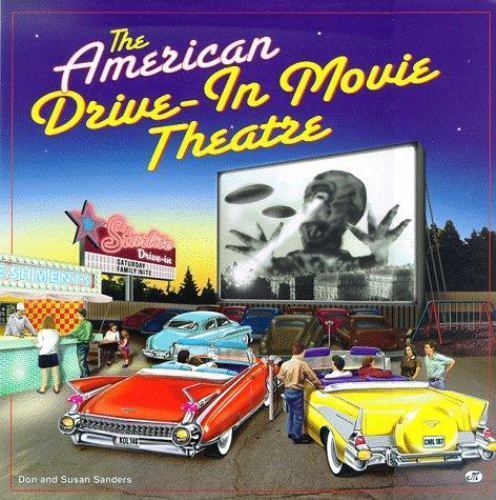 The American Drive-In Movie Theatre by Sanders, Donald A.; Sanders, Don ...