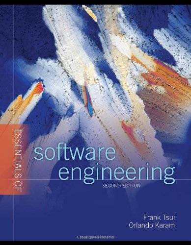 Essentials of Software Engineering by Orlando Karam and Frank Tsui ...