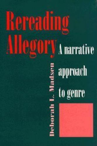 Rereading Allegory : A Narrative Approach to Genre by Deborah L. Madsen ...
