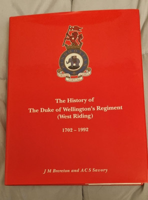 THE DUKE OF WELLINGTON'S REGIMENT (WEST RIDING) HISTORY 1702 -1992 ...
