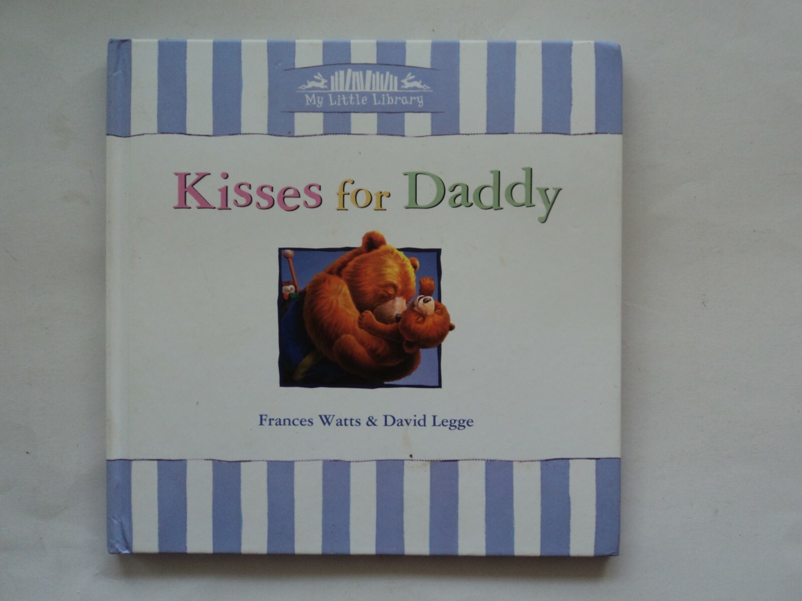 Kisses for Daddy by Frances Watts & David Legge Hardcover | eBay