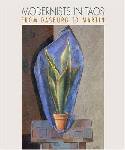 Modernists in Taos: from Dasburg to Martin : From Dasburg to Martin by ...