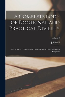 A Complete Body of Doctrinal and Practical Divinity: Or, a System of | eBay